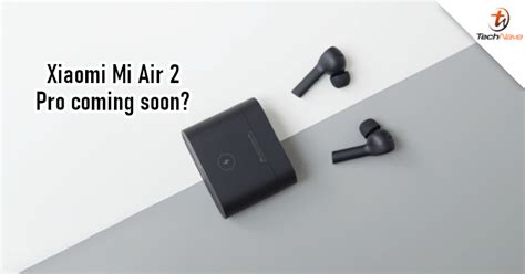 Xiaomi Mi Air Pro Live Images Leaked Expected To Have Anc Technave
