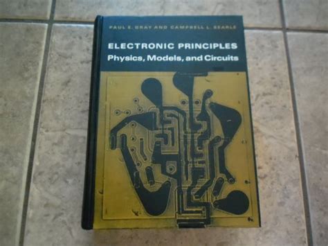 Electronic Principles Physics Models And Circuits Gray Paul E Searle Campbell L