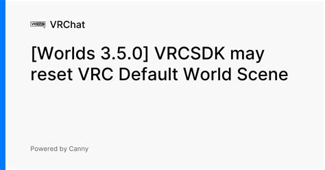 Worlds 350 Vrcsdk May Reset Vrc Default World Scene Voters Vrchat