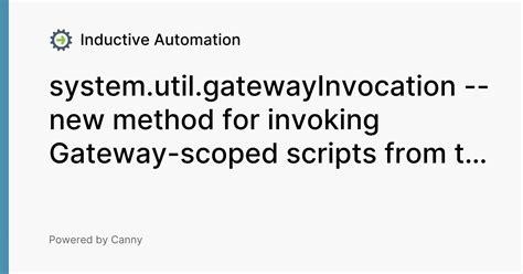 Systemutilgatewayinvocation New Method For Invoking Gateway Scoped Scripts From The Script