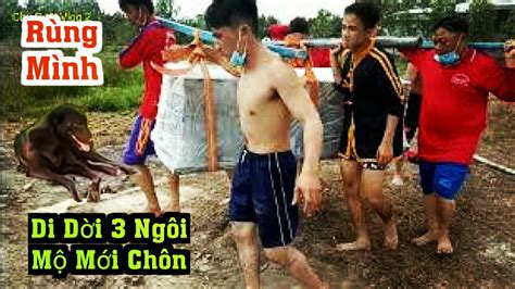Cận Cảnh Ớn Lạnh Di Dời 3 Ngôi Mộ Mới Nhất Sang Cánh Đồng Youtube