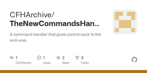 Github Cfharchivethenewcommandshandler A Command Handler That Gives Control Back To The End
