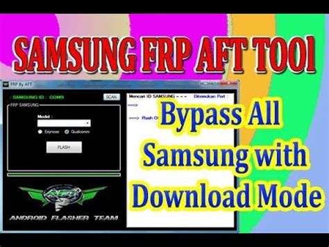 FRP AFT TOOL TO BYPASS FRP FOR ALL SAMSUNG EXYNOS AND QUALCOMM PHONES YouTube
