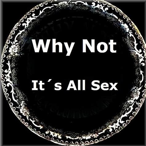 Play Its All Sex By Why Not On Amazon Music