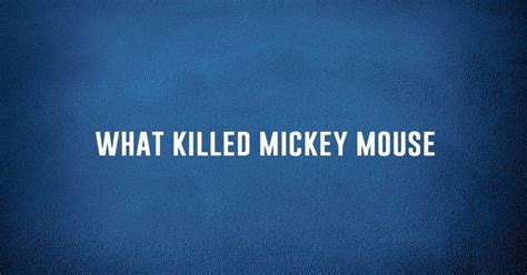 What Killed Mickey Mouse