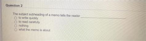 Solved Question 2 The Subject Subheading Of A Memo Tells The