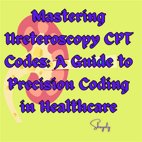 Ureteroscopy Cpt Code Navigating The Coding Maze Shaynly
