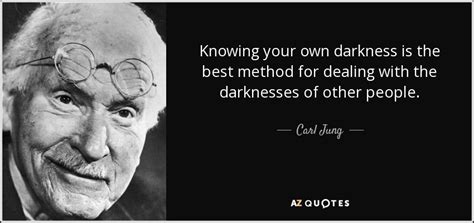 Carl Jung Quote Knowing Your Own Darkness Is The Best Method For