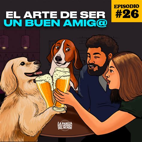 Ep 27 El Arte De Ser Un Buen Amig Y Shakti Se Cortó El Pelo La