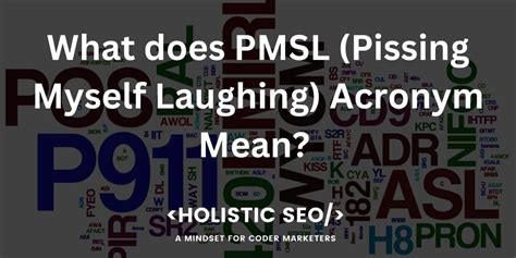 What Does Pmsl Pissing Myself Laughing Acronym Mean Holistic Seo