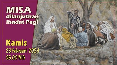MISA DILANJUTKAN IBADAT PAGI KAMIS PEKAN II PRAPASKAH 29 FEBRUARI