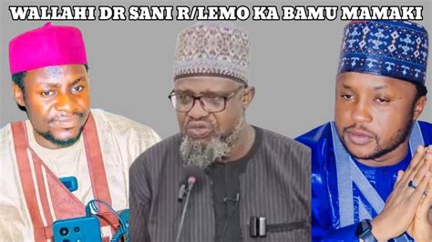 DR SANI R LEMO KA BAMU MAMAKI BAMU TABA TUNANIN A MATSAYIN KA NA BABBAN MALAMI ZAKA FADI HAKA