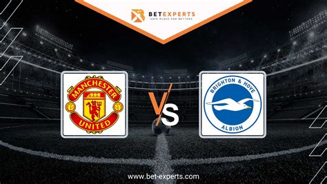 Manchester United Vs Brighton Prediction Tips And Odds Bet Experts