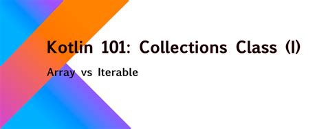 Kotlin 101 Collections Class I By Jimmy Liu Medium