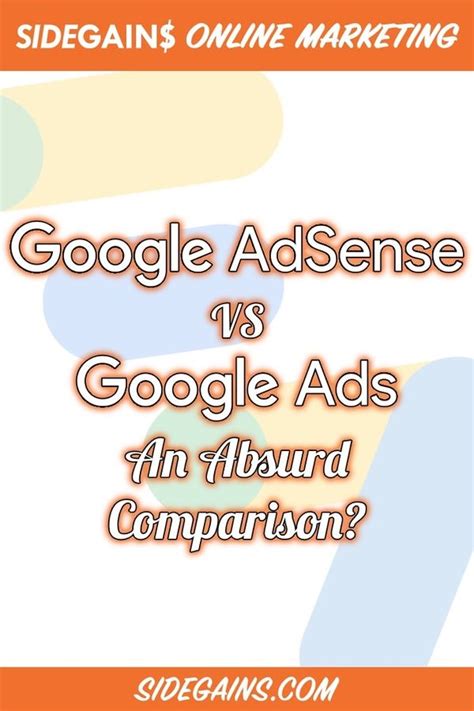 Google AdSense Vs Google Ads An Absurd Comparison