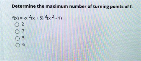 Solved Determine The Maximum Number Of Turning Points Of F Fx X Z X