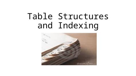 Ppt Table Structures And Indexing The Concept Of Indexing If You