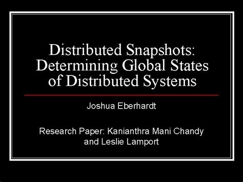 Distributed Snapshots Determining Global States Of Distributed Systems