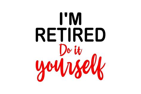 Im Retired Do It Your Self Bt Graphic By Skpathan4599 · Creative Fabrica
