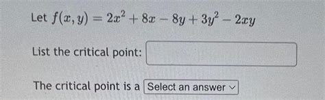 Solved Let Fxy2x28x−8y3y2−2xy List The Critical Point