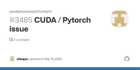 Cuda Pytorch Issue · Issue 3485 · Comfyanonymouscomfyui · Github
