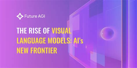 The Rise Of Visual Language Models Ais New Frontier