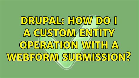 drupal how do i a custom entity operation with a webform submission