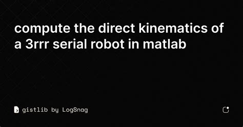 Gistlib Compute The Direct Kinematics Of A 3rrr Serial Robot In Matlab