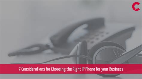 Considerations For Choosing An IP Phone
