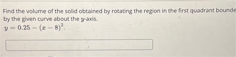 solved find the volume of the solid obtained by rotating the