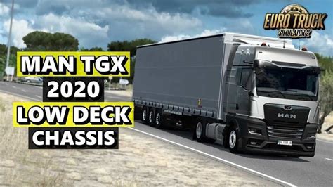 Ets2 Man Tgx 2020 Low Deck Chassis 1 47 V 1 1 Trucks Trailer Mods