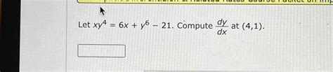 Solved Let Xy46xy6 21 ﻿compute Dydx ﻿at 41