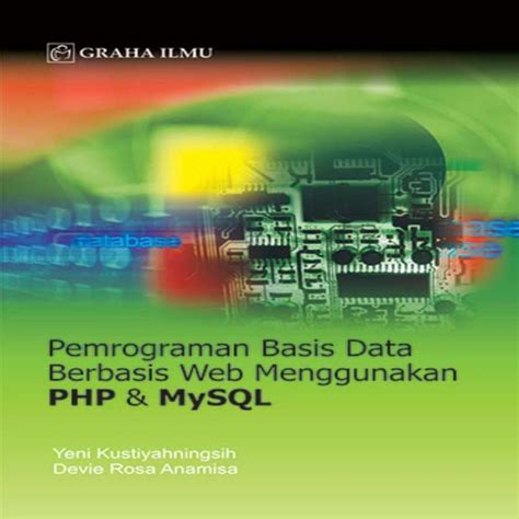 Jual Pemrograman Basis Data Berbasis Web Menggunakan Php And Mysql Di