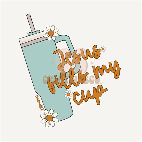 Jesus Fills My Cup Png Psalm 235 Png Trendy Christian Png Bible