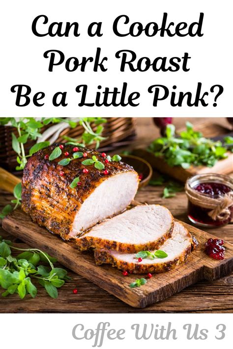 Can A Cooked Pork Roast Be A Little Pink Coffee With Us 3