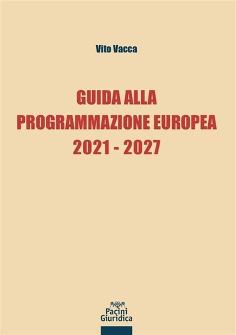 Guida Alla Programmazione Europea 2021 2027 Di Vito Vacca