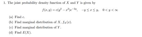 Solved The Joint Probability Density Function Of X And Y Chegg