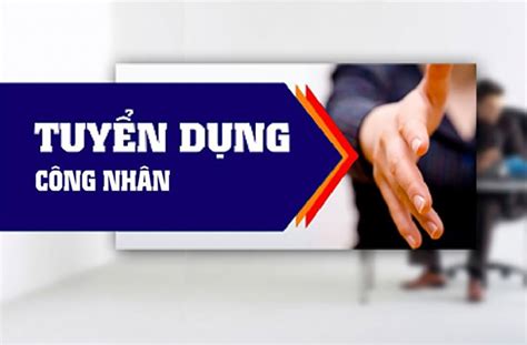 Danh sách các công ty đang tuyển dụng công nhân mới nhất
