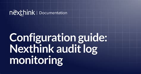 configuration guide nexthink audit log monitoring nexthink documentation