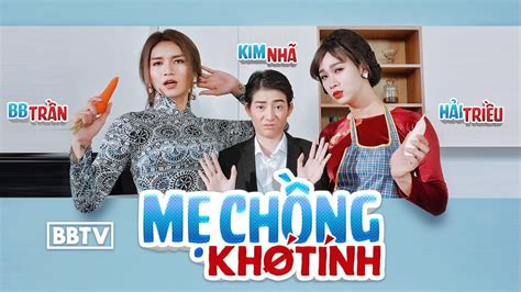 MẸ CHỒNG KHÓ TÍNH PARODY FULL BB TRẦN LÀM VỢ KIM NHÃ SỐNG CHUNG VỚI MẸ CHỒNG HẢI TRIỀU YouTube