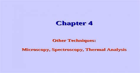 Ppt Chapter 4 Other Techniques Microscopy Spectroscopy Thermal