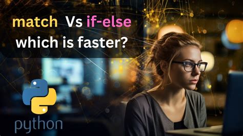 Python Unleashed Match Statement Power Vs If Else Code Performance Showdown