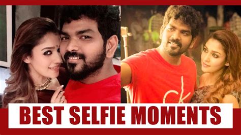 4 Times Nayanthara And Vignesh Shivan Looked Hot In Selfie Iwmbuzz