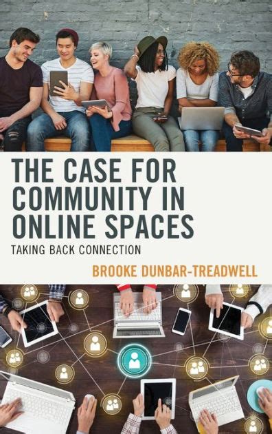 The Case For Community In Online Spaces Taking Back Connection By