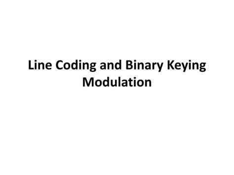 PPT Line Coding And Binary Keying Modulation PowerPoint Presentation ID 1887302