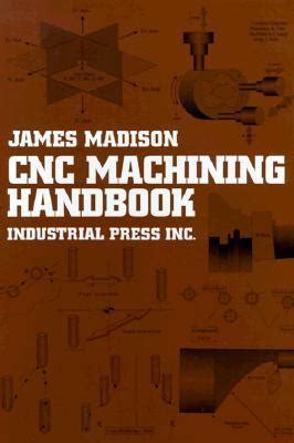 CNC Machining Handbook Basic Theory Production Data And Machining Procedures By James Madison