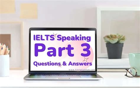Ielts Speaking Part 3 Questions With Answers Top 50 2023 Hi English Hub