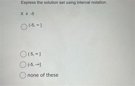 Solved Express The Solution Set Using Interval
