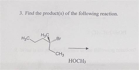 Solved 3. Find the product(s) of the following reaction. | Chegg.com
