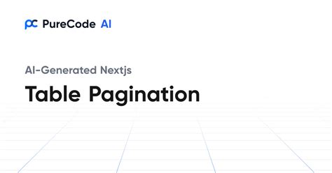 Nextjs Table Pagination Made Easy With Purecode Ai
